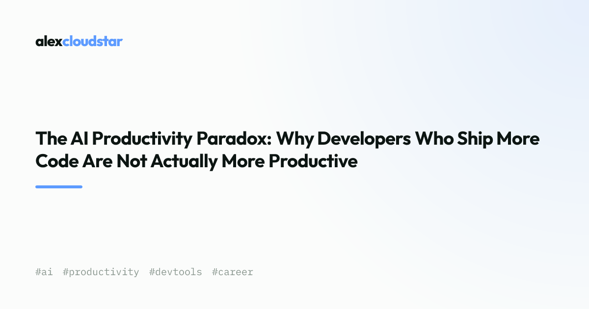AI Productivity Paradox 2026: Code ≠ Output | Alex Cloudstar